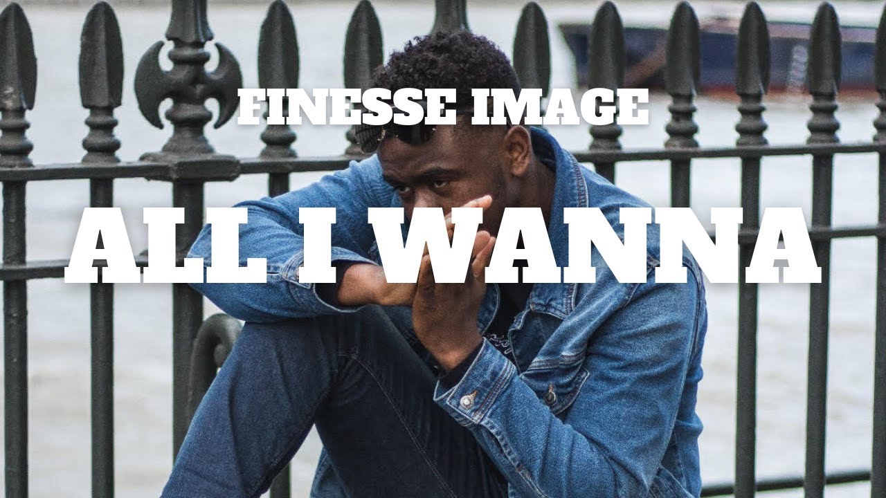 Finesse Image x #MHG S1 - All I Wanna (Official Music Video) - YouTube