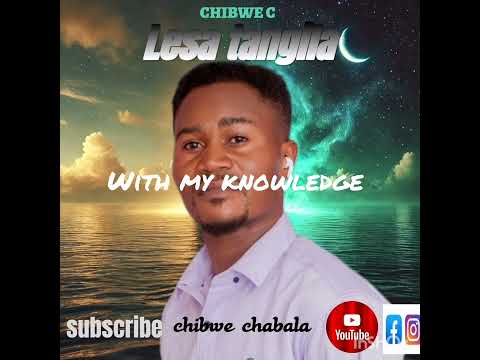 CHIBWE C - LESA TANGILA 