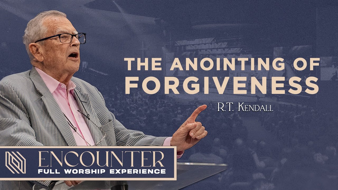 The Anointing of Forgiveness // Pastor R.T. Kendall // Full Worship ...