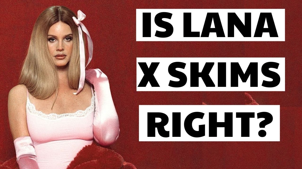 Lana x Skims: Are Limited Edition Collabs Problematic? - YouTube