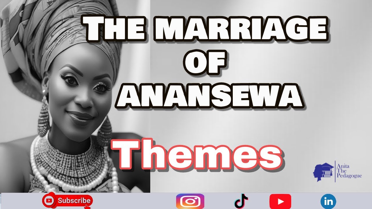 Unraveling the Themes of The Marriage of Anansewa by Efua Sutherland ...