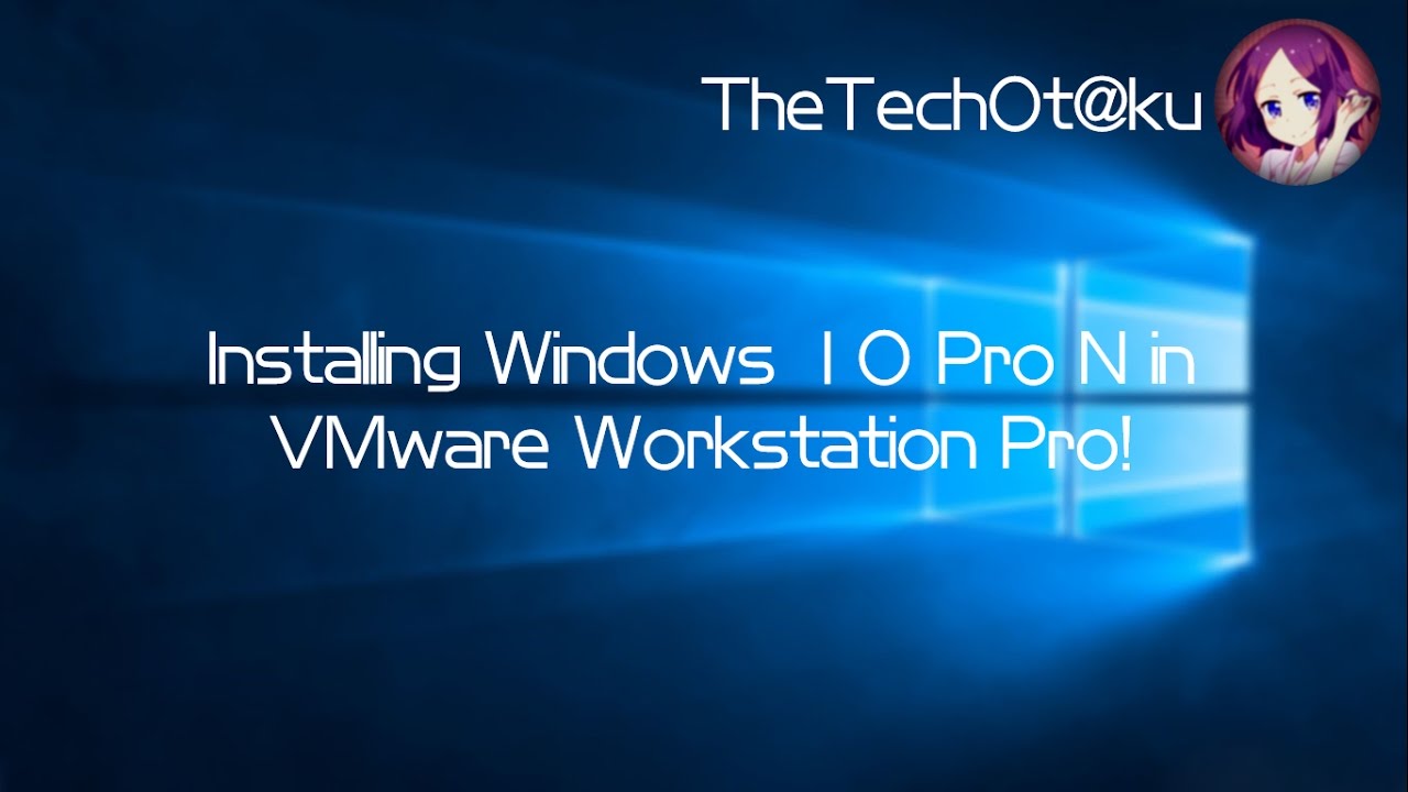Installing Windows 10 Pro N in VMware Workstation Pro! - YouTube