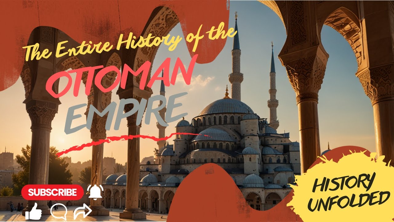 The Entire History of the Ottoman Empire - Rise, Peak, and Fall - YouTube