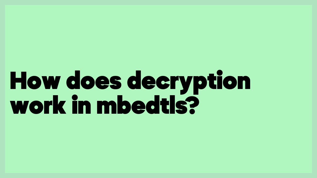 How does decryption work in mbedtls? (2 answers) - YouTube