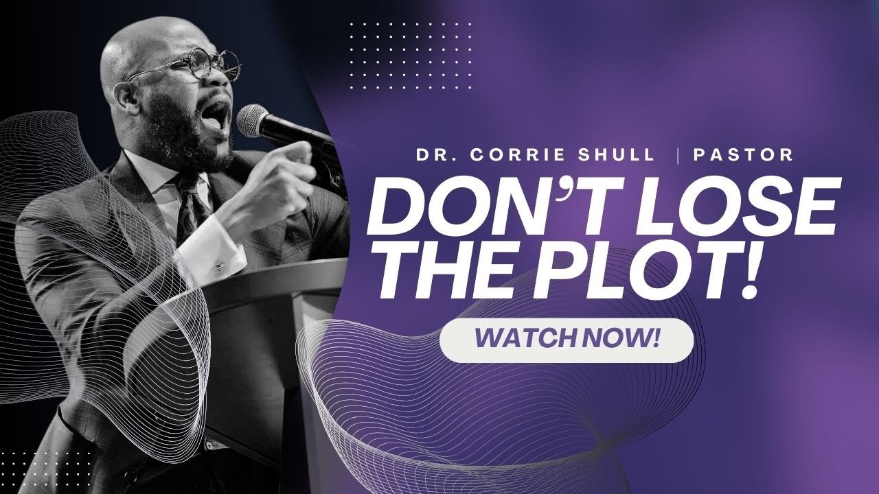 "Don't Lose The Plot!" | Rev. Dr. Daniel Corrie Shull | 9:00 am Worship ...