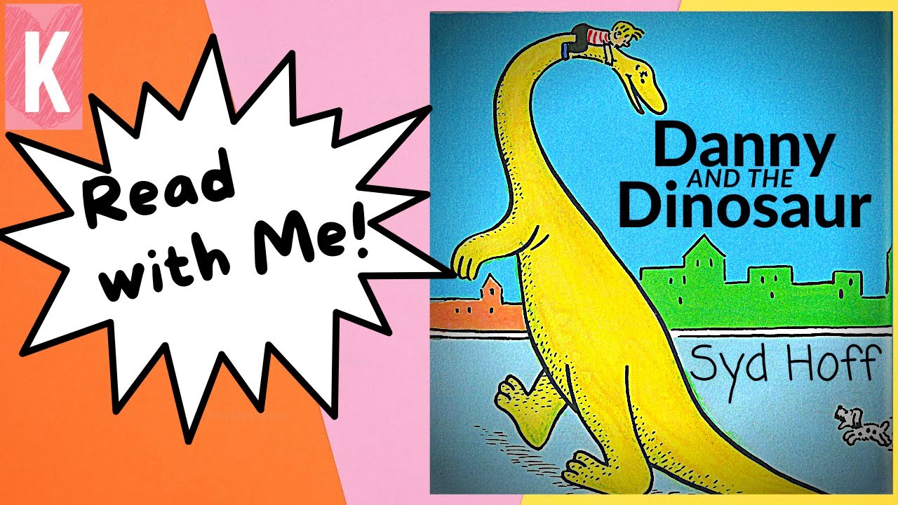 Kids Story: DANNY AND THE DINOSAUR by Syd Hoff StoryTime by Kaeley ...