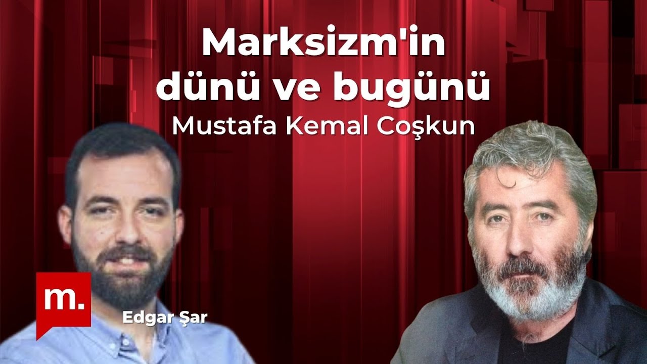 Marksizm'in dünü ve bugünü - Konuk: Mustafa Kemal Coşkun - YouTube