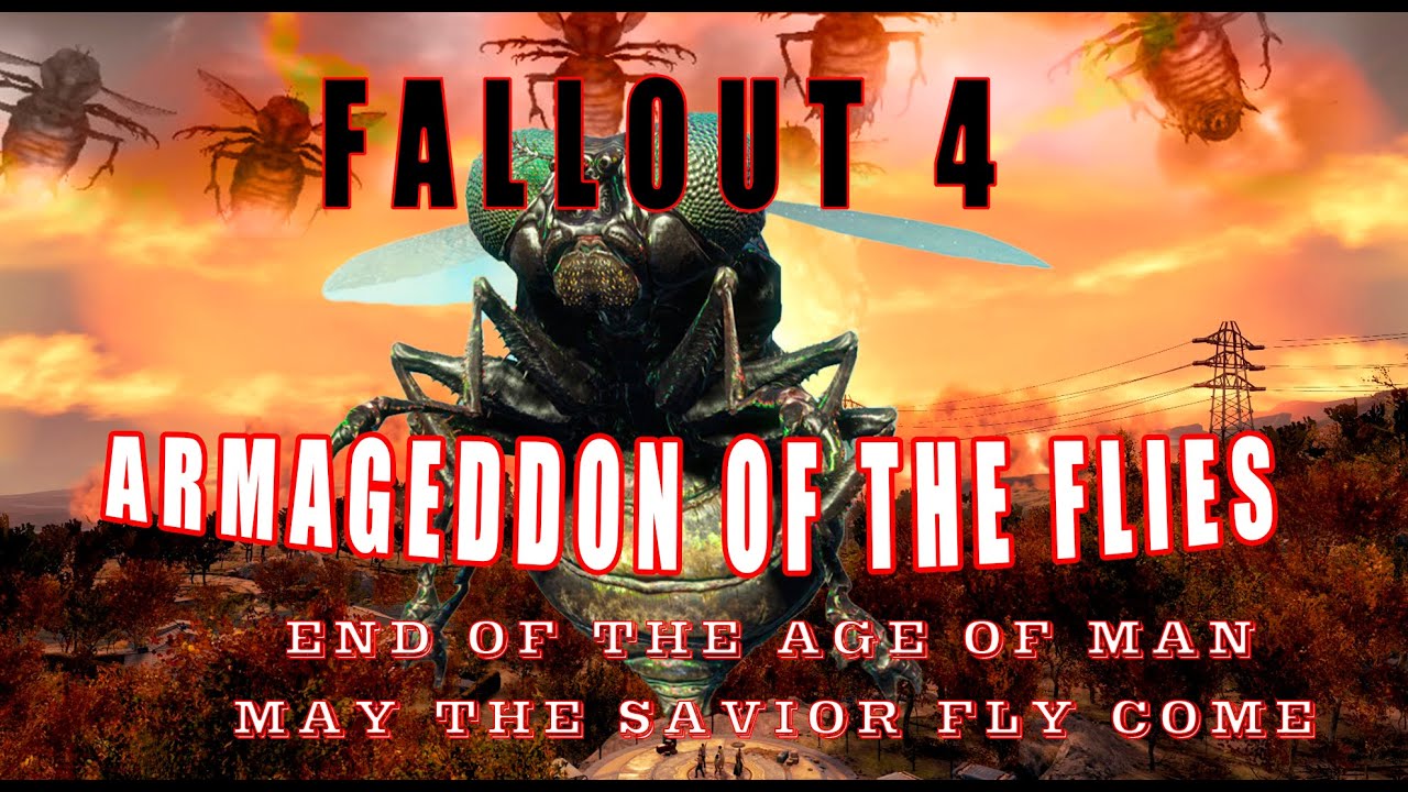 Fallout 4 - Armageddon of the Flies Mod (End of the Age of Man) part ...