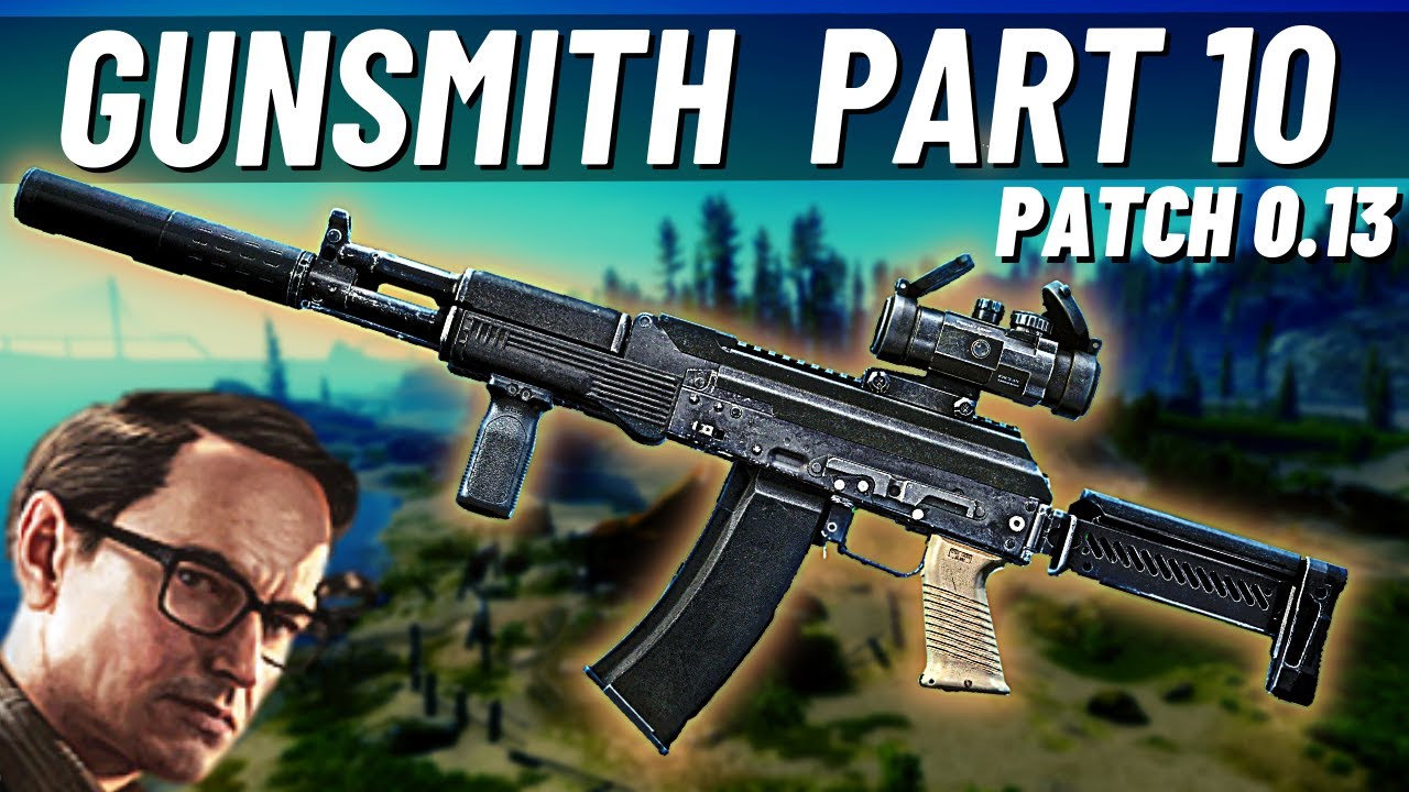 GUNSMITH Part 10 Patch 0.13 - Escape from Tarkov - YouTube