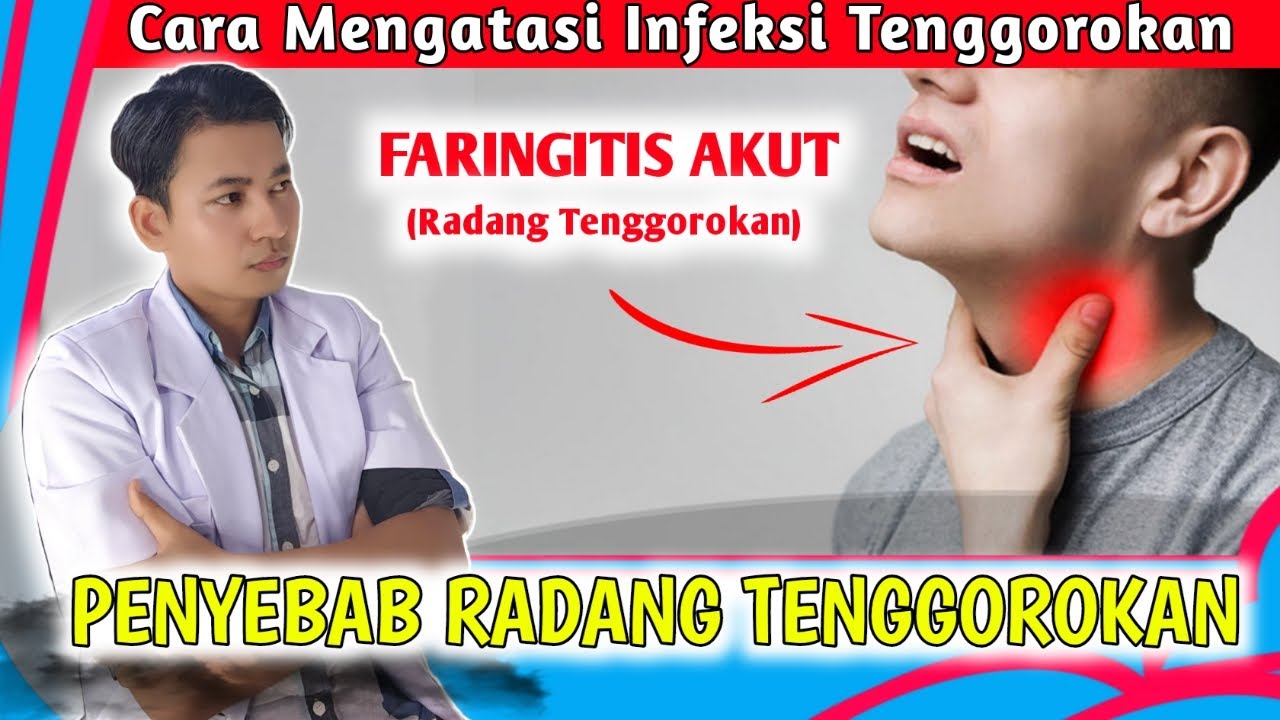 Penyebab Dan Cara Mengatasi Faringitis Akut / Radang Tenggorokan || dr ...