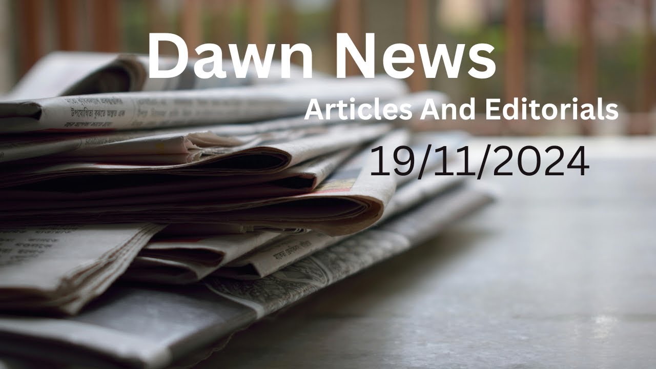 Dawn news Articles and editorials 19 November 2024(explained) Css2025 ...