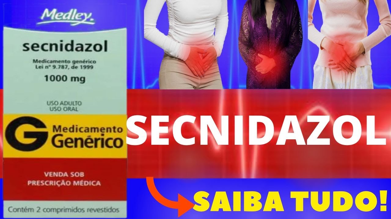 SECNIDAZOL - PARA QUE SERVE, COMO TOMAR, COMO FUNCIONA, EFEITOS ...