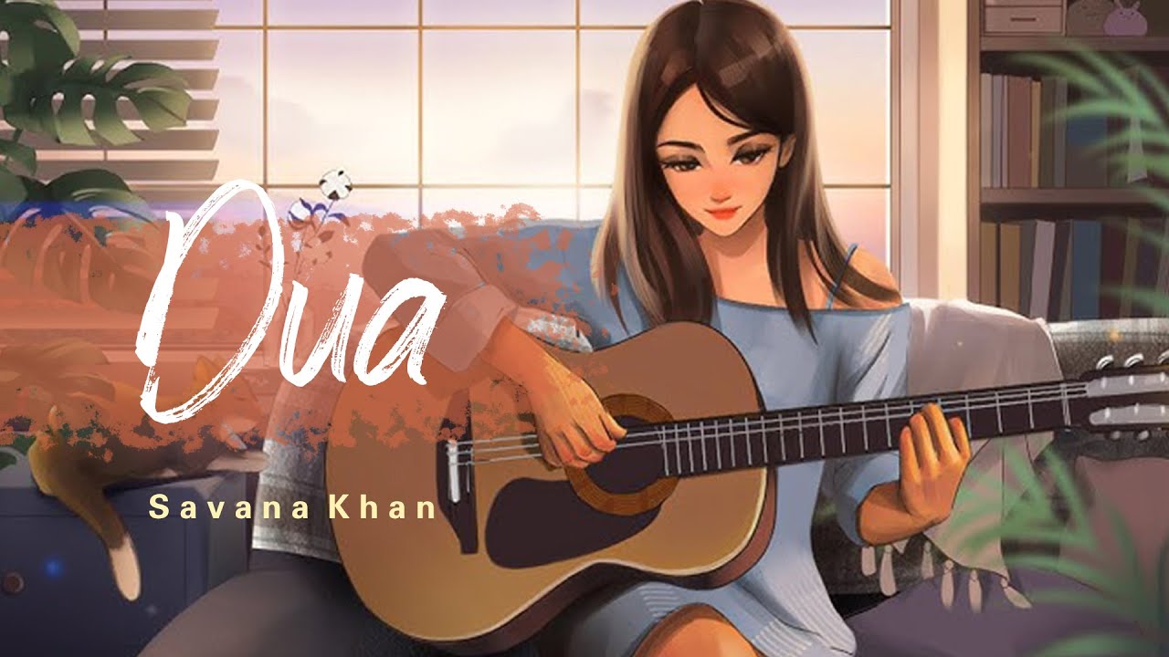 Dua : (Official Female Cover Song) Savana Khan - YouTube