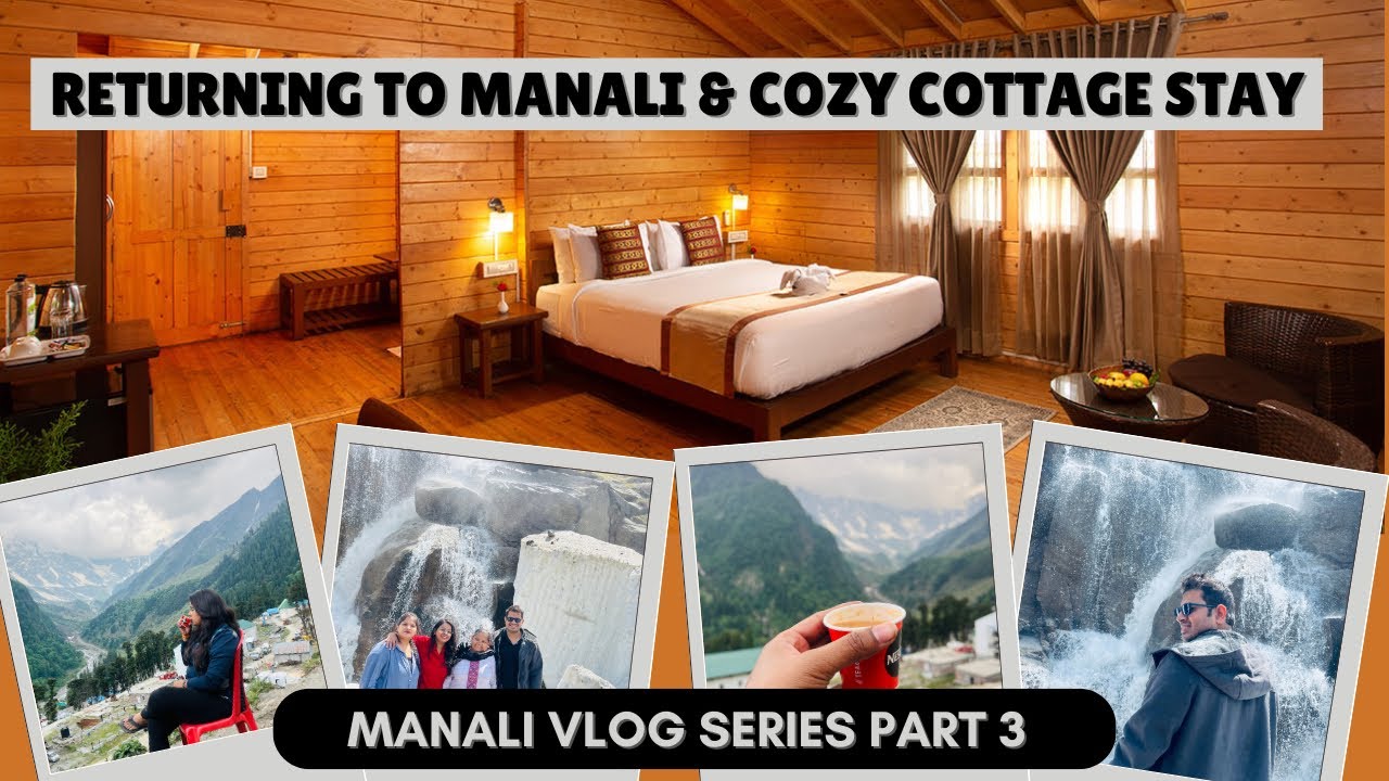 Manali Vlog Series Part 3 | Returning to Manali | Cozy Wooden Cottage ...