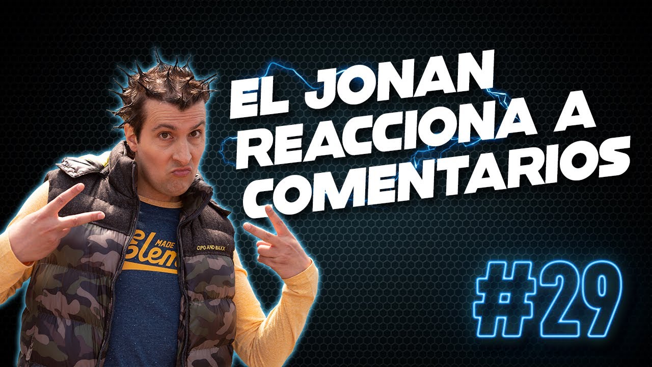 EL JONAN REACCIONA A COMENTARIOS - YouTube