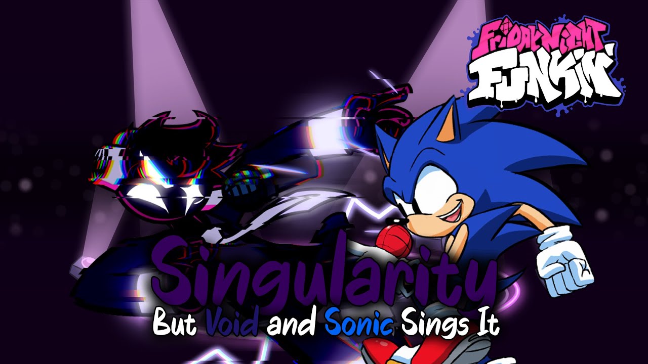 LET'S BLAST THROUGH WITH SONIC SPEED! - Singularity but Sonic Sings It (VS Void Week 2 Update ...