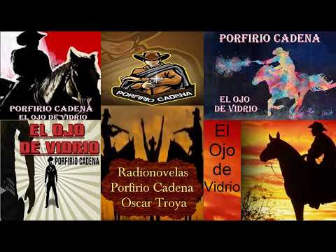 Porfirio Cadena - Por qué se hizo criminal el ojo de vidrio - Cap. 60