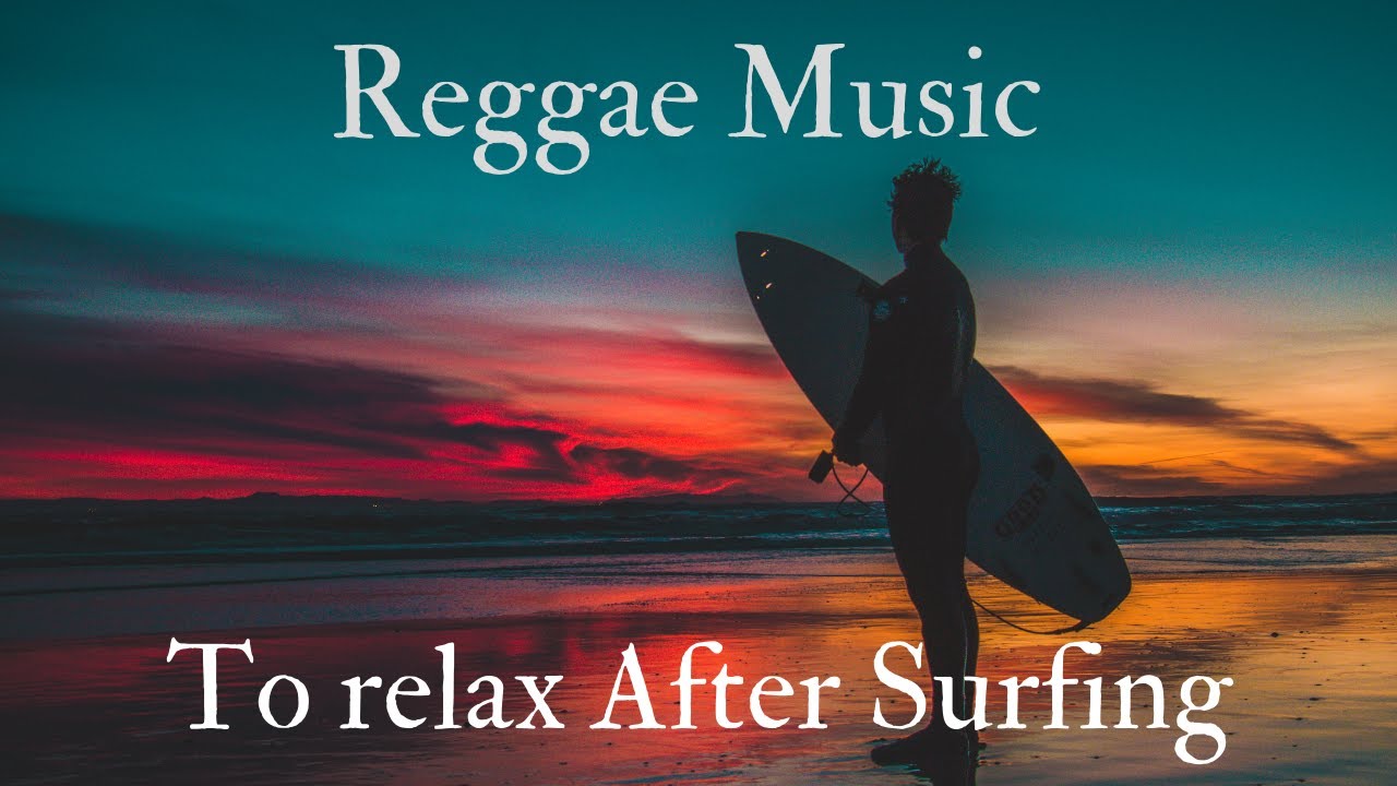 Reggae Music to Relax After Surfing ,No1 - YouTube