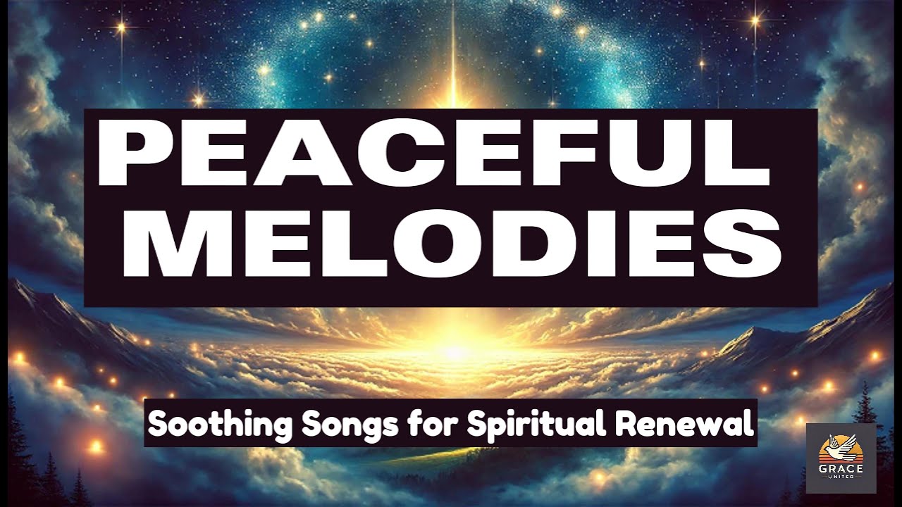 Peaceful Melodies: Soothing Songs for Spiritual Renewal - Praise ...