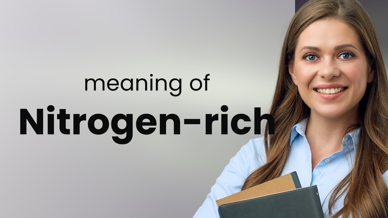 Understanding "Nitrogen-Rich": A Guide for English Language Learners ...