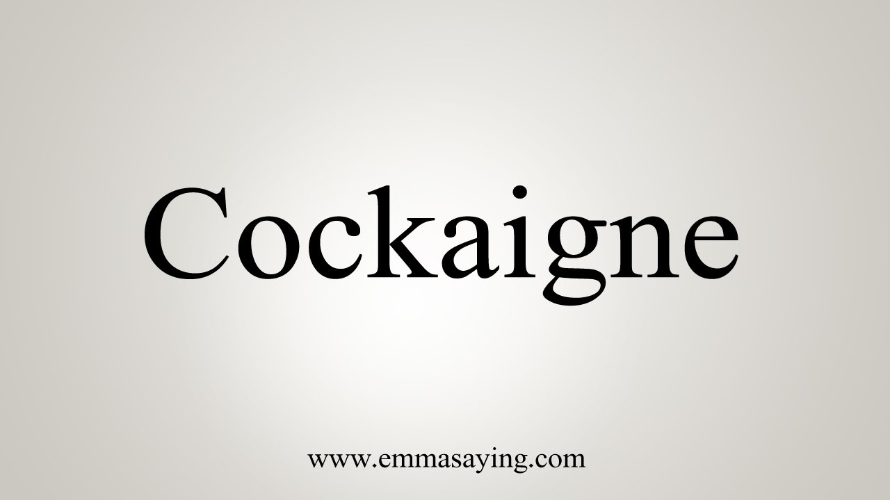 How To Say Cockaigne - YouTube