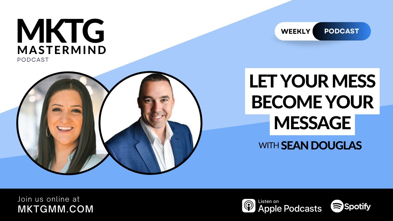 Let Your Mess Become Your Message with Sean Douglas - YouTube