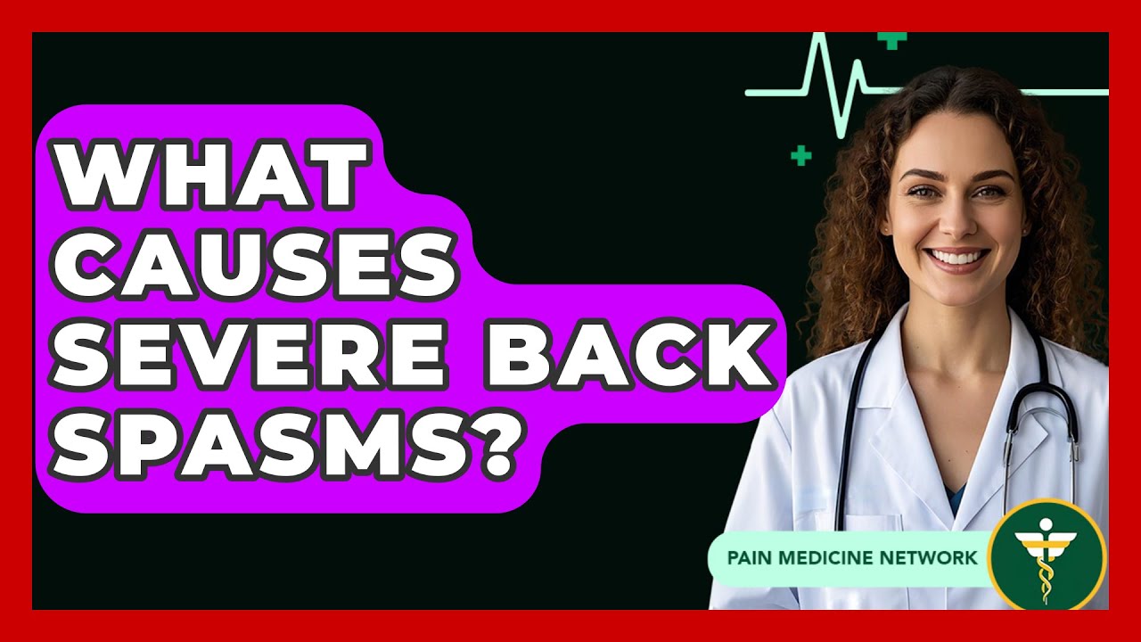 What Causes Severe Back Spasms? - Pain Medicine Network - YouTube