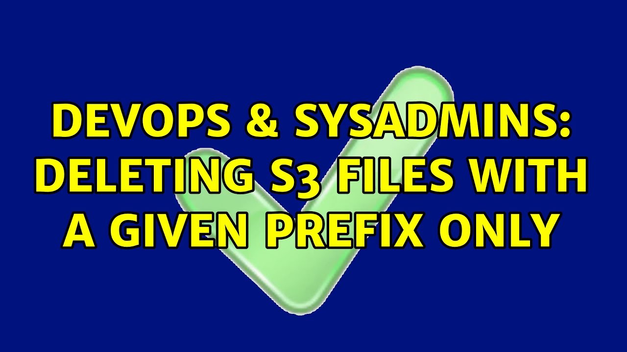 Devops And Sysadmins Deleting S3 Files With A Given Prefix Only Youtube