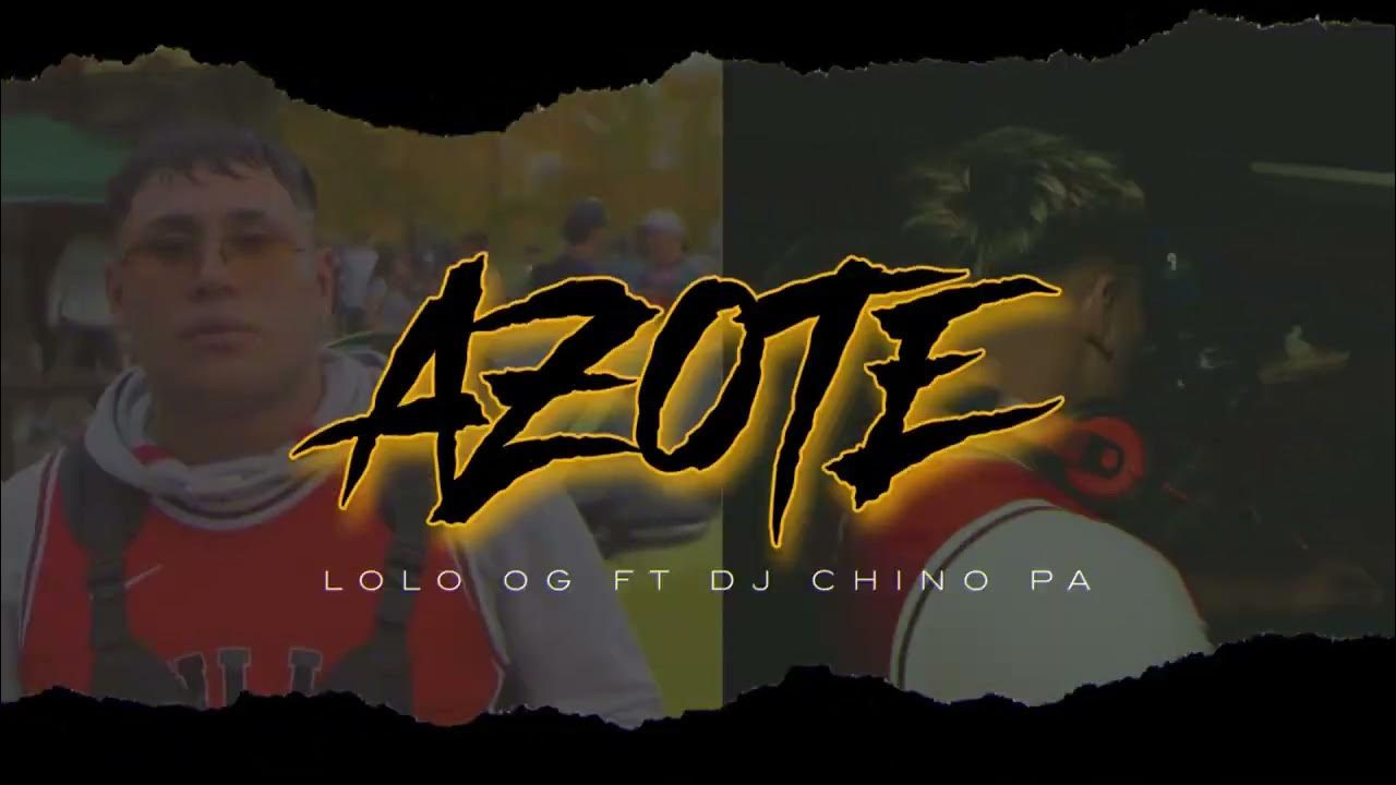 AZOTE -RKT Lolo OG FT DJ CHINO PA @_lolo_og - YouTube