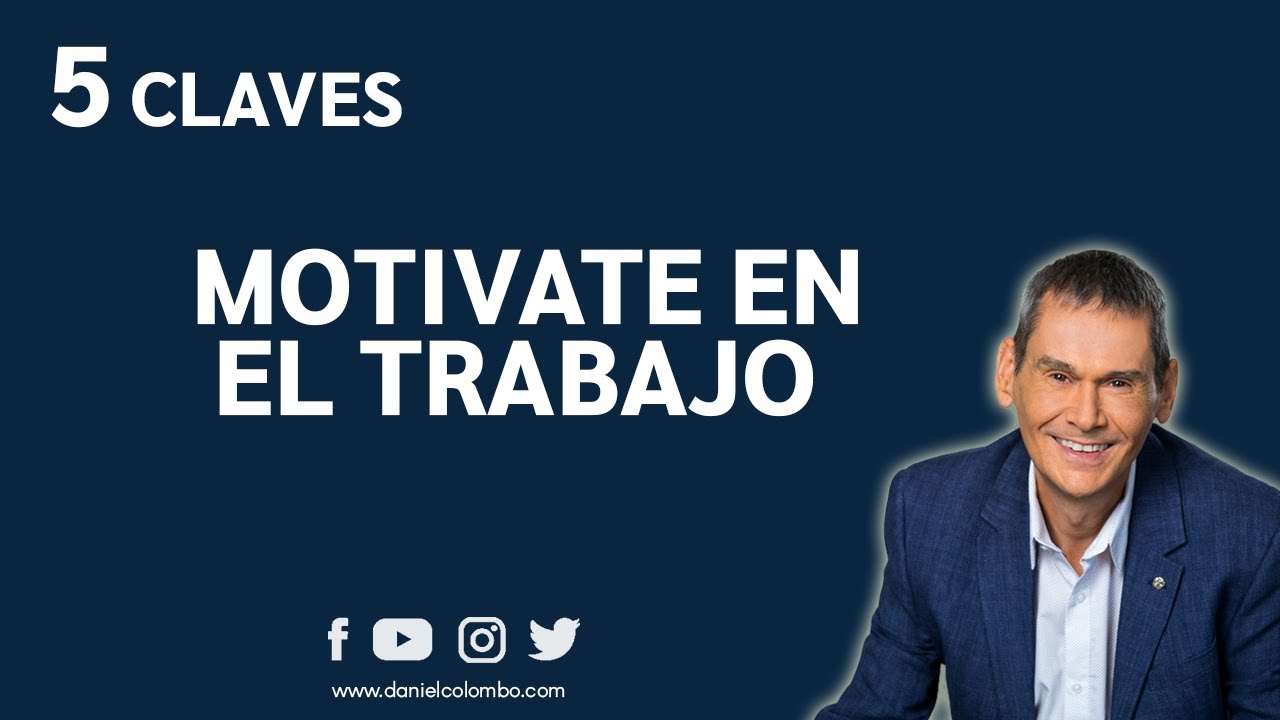 😉 5 claves para estar más motivado en el trabajo | ⌚ Motivación en 2 ...
