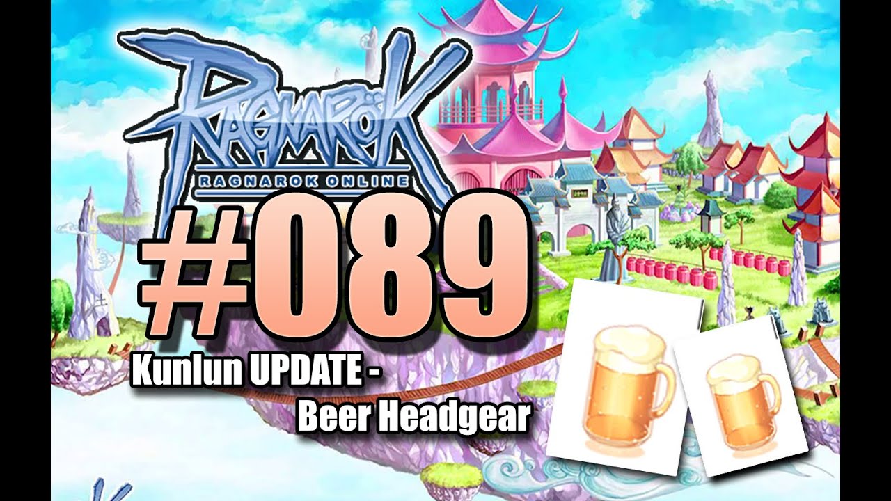 KUNLUN UPDATE + BEER HEADGEAR QUEST | Let's Play Ragnarok Online #89 ...