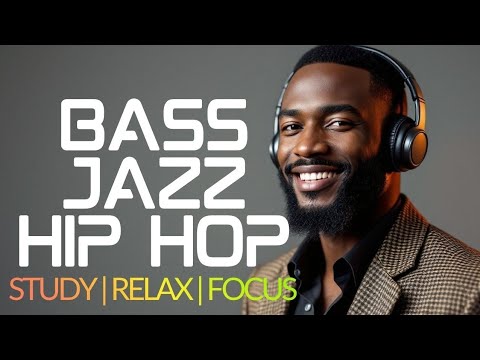 Bass Jazz Hip Hop Beats – Deep Focus Chill LoFi Study Music Mix 2025 ...