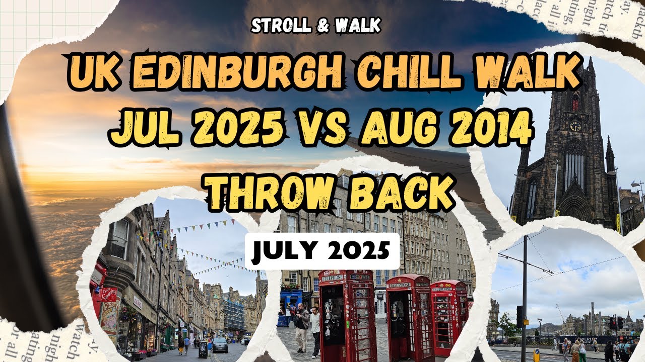 Chill Walk in Edinburgh, UK – Famous Spots in One Video | Jul 2025 vs ...