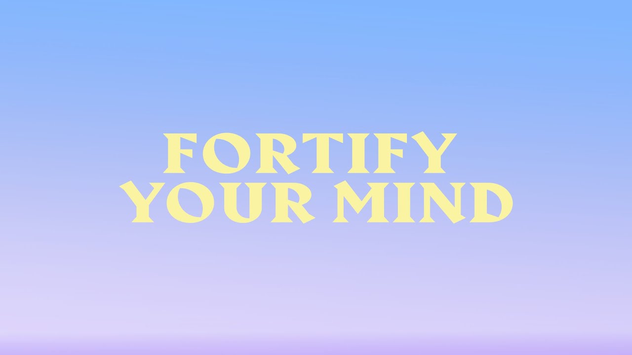 FORTIFY YOUR MIND - YouTube