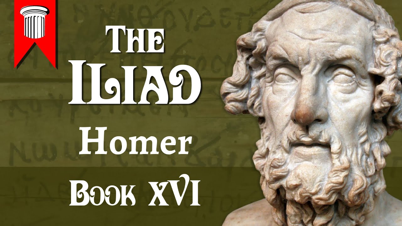 The Iliad of Homer - Book XVI - YouTube