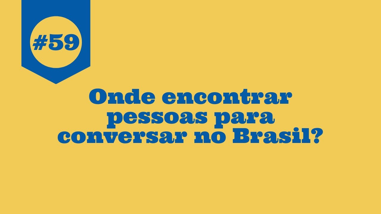 #59 - Onde encontrar pessoas para conversar no Brasil? - YouTube