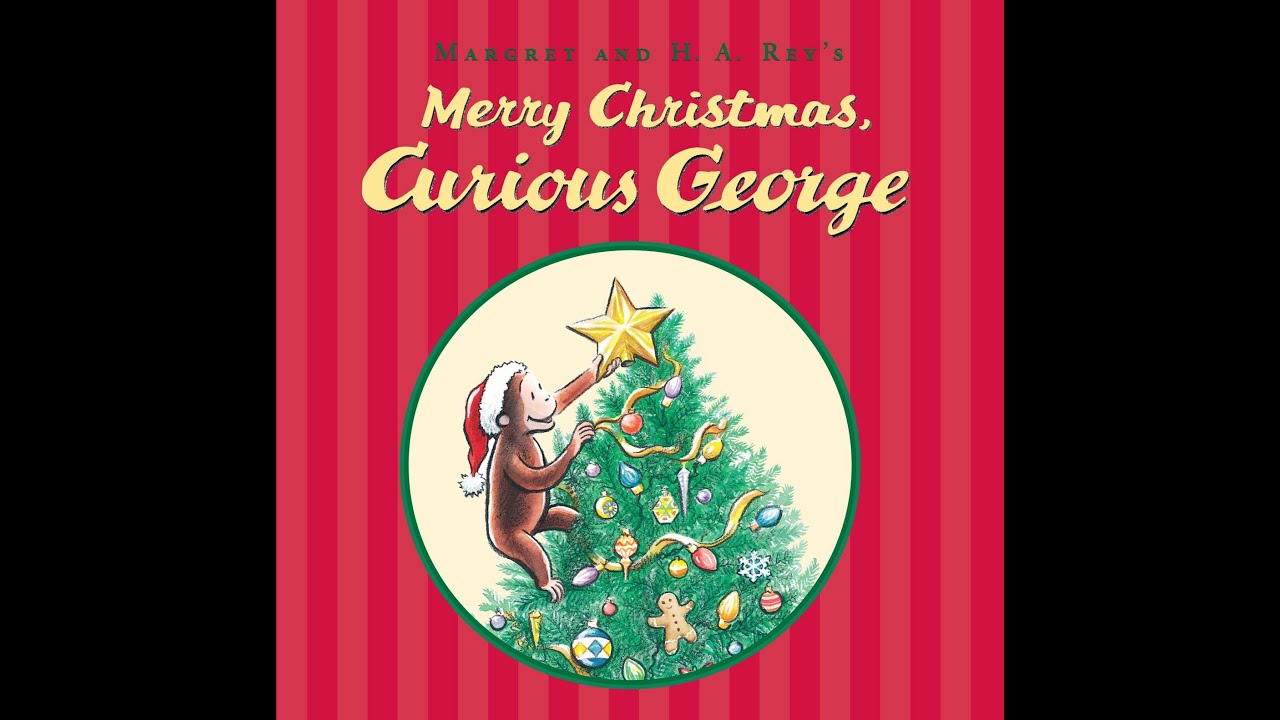 Merry Christmas, Curious George by Margret & H A Rey's | Read by ...