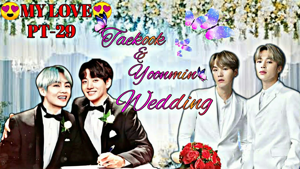 😍MY LOVE😍||Pt-29||yoonmin and Taekook wedding👰||#namjin#yoonmin#taekook ...