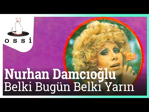 Nurhan Damcıoğlu - Belki Bugün Belki Yarın