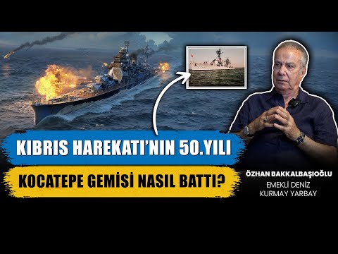 TCG Kocatepe Gemisi Nasıl Battı? | Kıbrıs Harekatı’nın 50.Yılı | Emekli Yarbay Özhan Bakkalbaşıoğlu