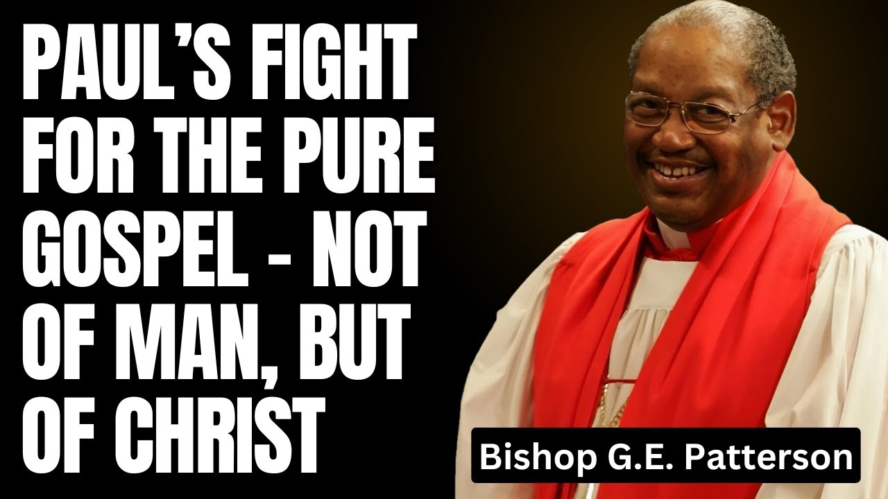 Paul’s Fight for the Pure Gospel: Not of Man, But of Christ - Bishop G ...
