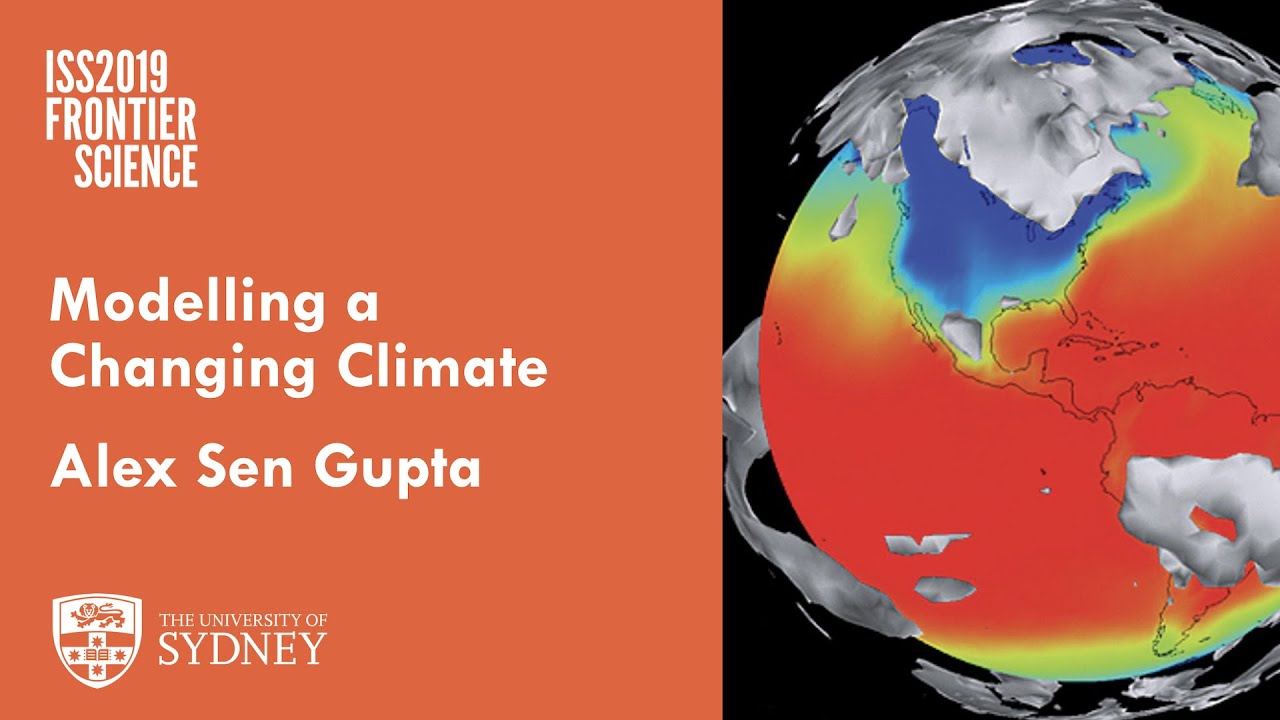 Modelling a Changing Climate — A.Prof. Alex Sen Gupta - YouTube