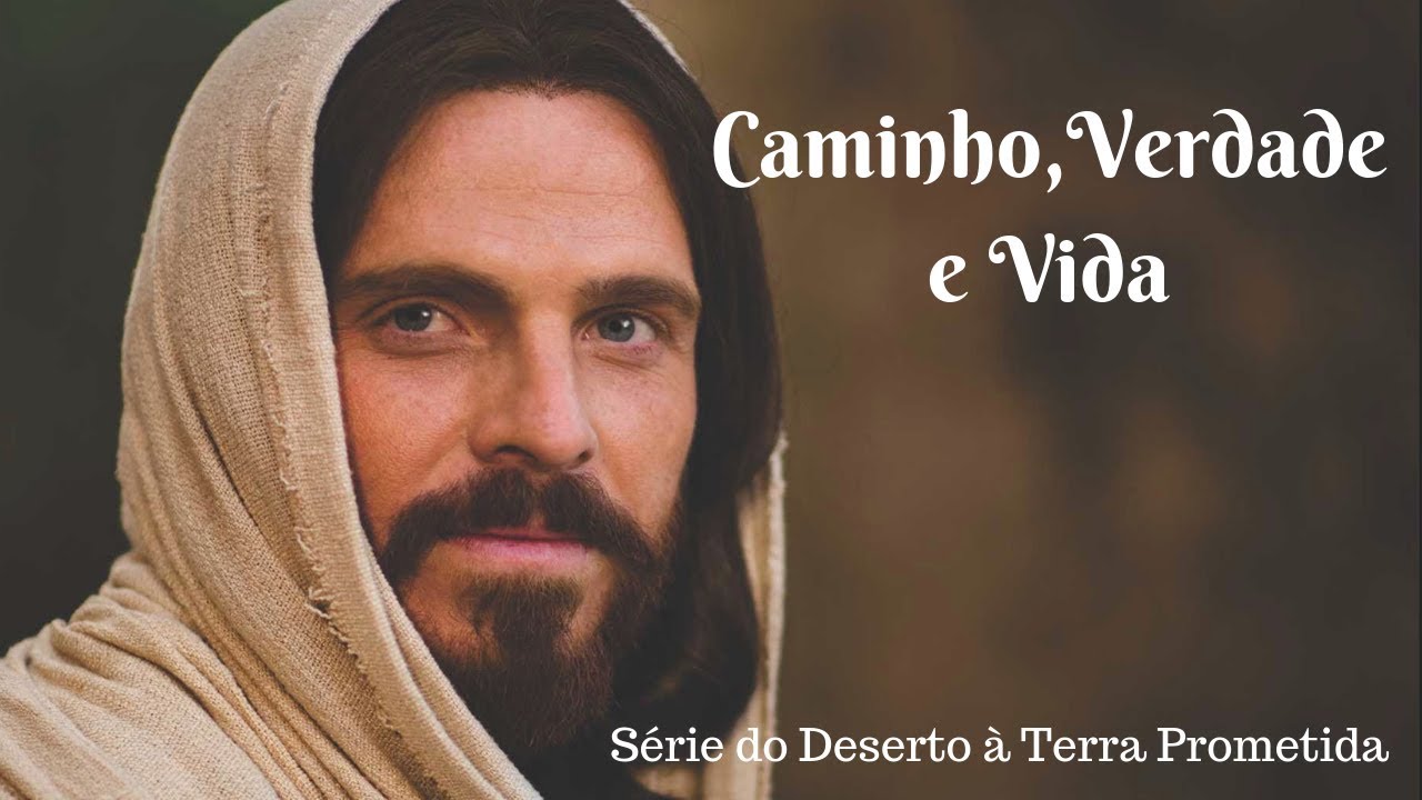 CAMINHO, VERDADE e VIDA - YouTube
