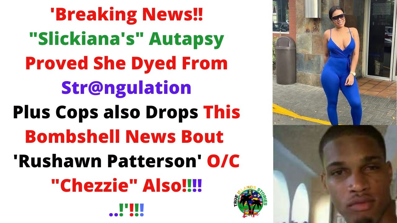 SLICKIANA'S CAUSE OF DETH REVEALED// PLUS RUSHAWN PATTERSON AKA CHEZZIE ...