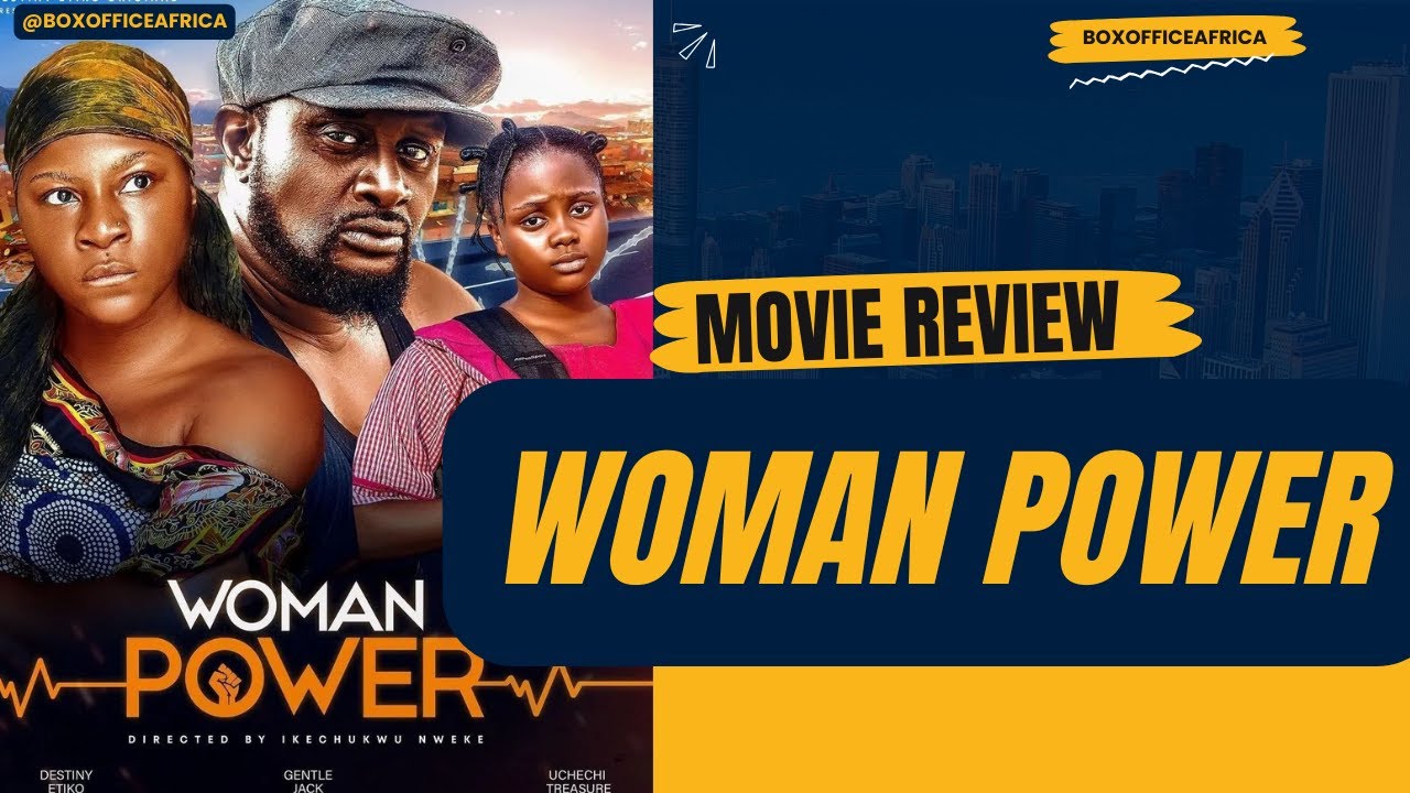 Woman Power Movie Review- by Destiny Etiko Production - YouTube