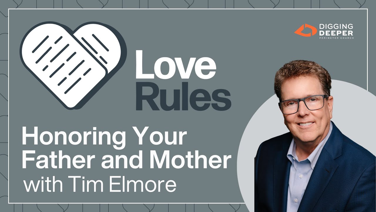 Digging Deeper | Honoring Your Father and Mother with Tim Elmore - YouTube