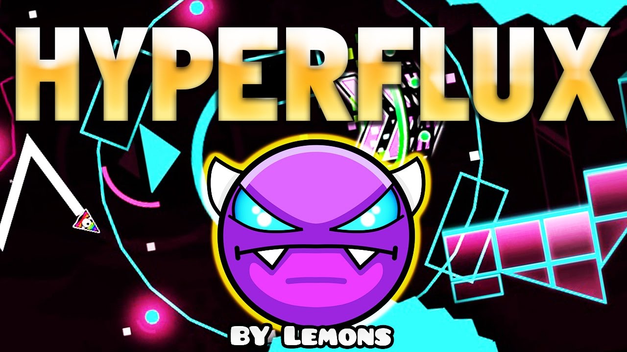 "HYPERFLUX" 100% Complete (EASY DEMON) - by Lemons - Geometry Dash [2.1] - YouTube