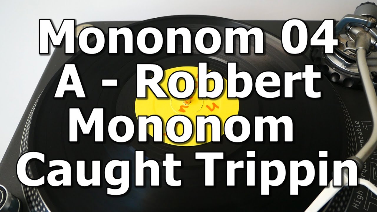 Mononom 04 - A - Robbert Mononom - Caught Trippin - YouTube