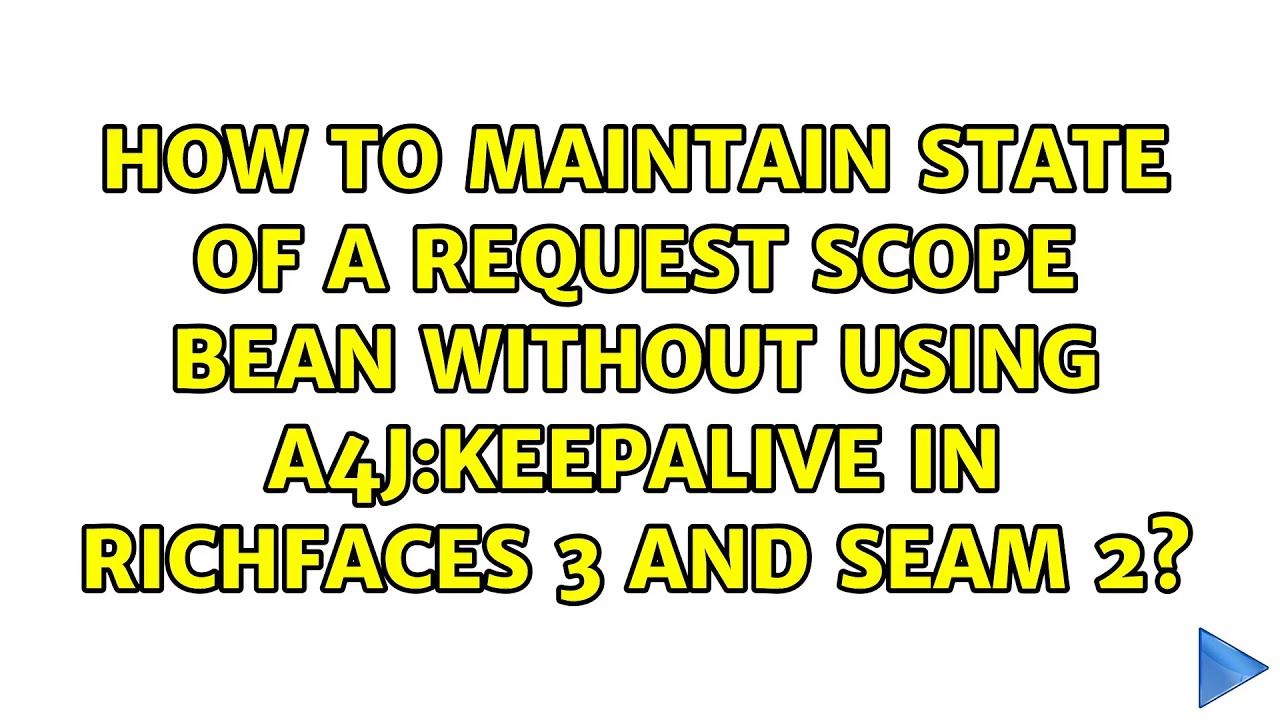 How to maintain state of a request scope bean without using a4j:keepAlive in richfaces 3 and ...