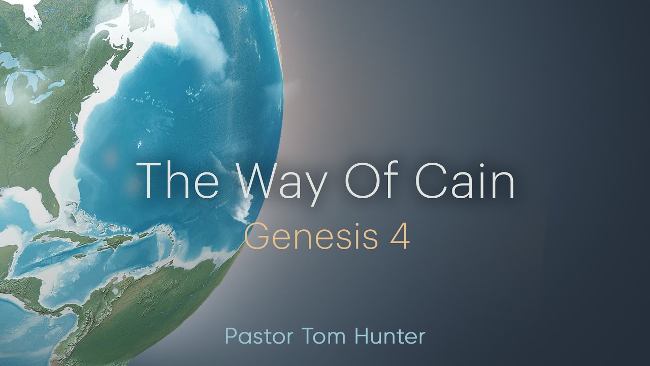 13. The Way Of Cain - Genesis 4 | Pastor Tom Hunter - YouTube